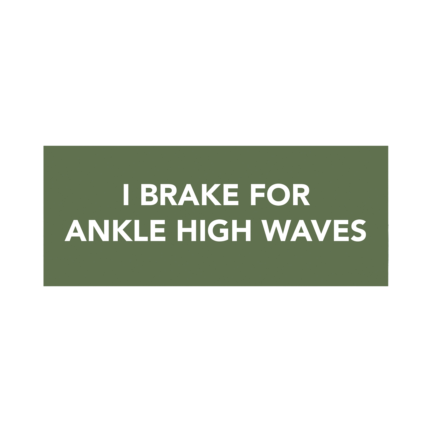 "I Brake for Ankle High Waves" Bumper Sticker – Almond Surfboards & Designs